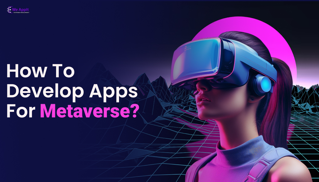 How to Develop Apps for Metaverse?